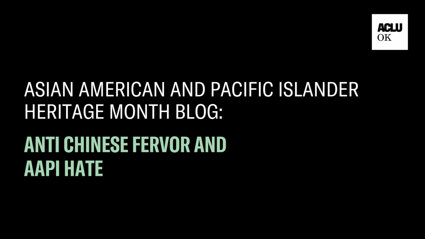 Anti- Chinese Fervor and AAPI Hate - ACLU of Oklahoma
